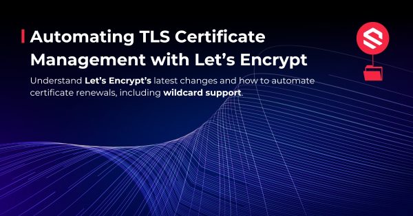 Automating TLS Certificate Management with Let’s Encrypt